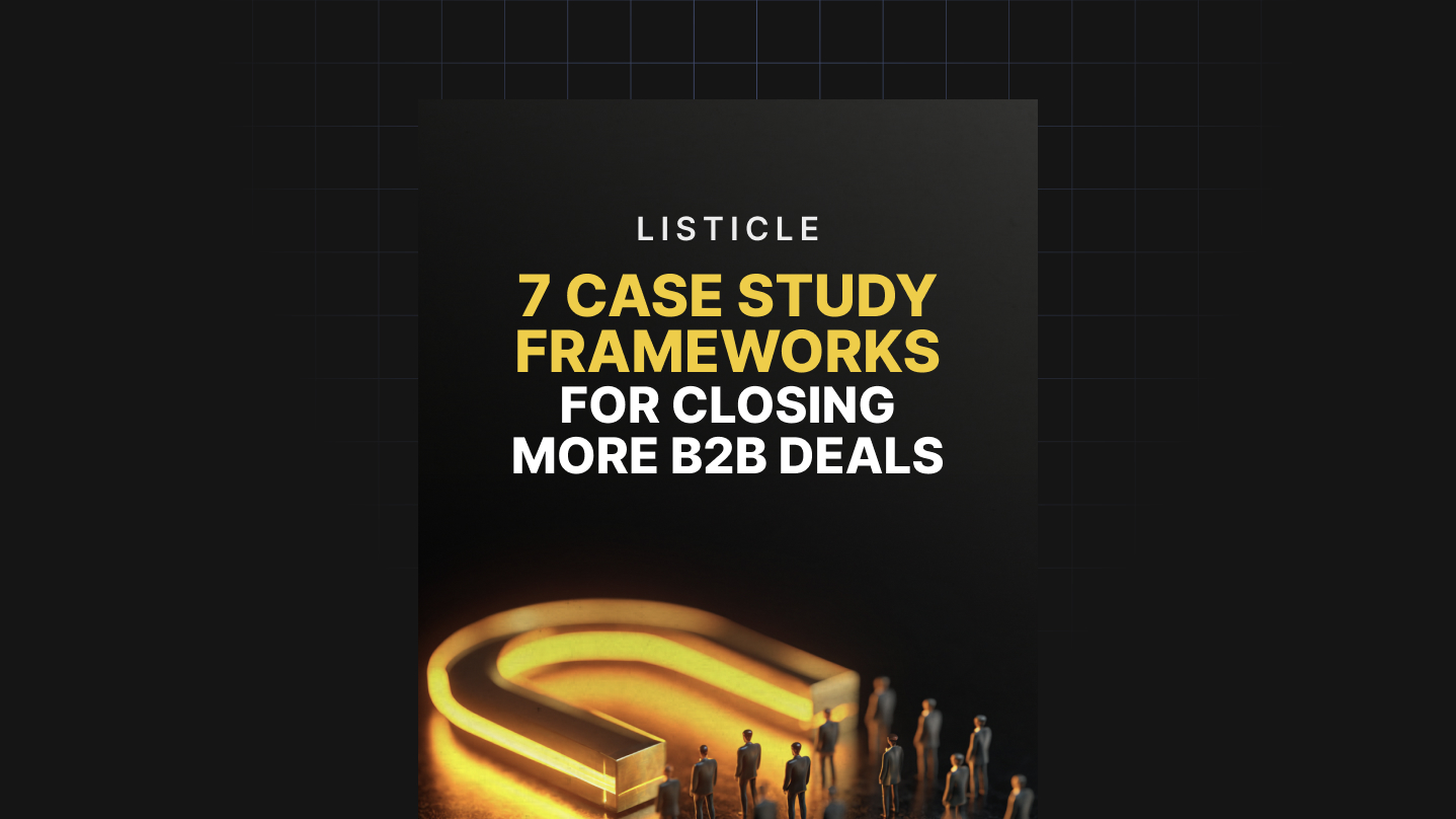 7 Case Study Frameworks for Closing More B2B Deals | Entrepedia